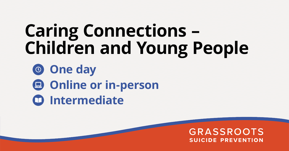 Caring Connections - Children and Young People - Grassroots Suicide ...