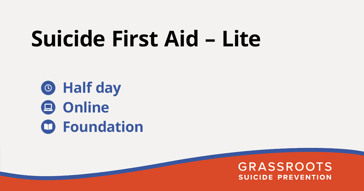 Suicide First Aid - Lite - Grassroots Suicide Prevention