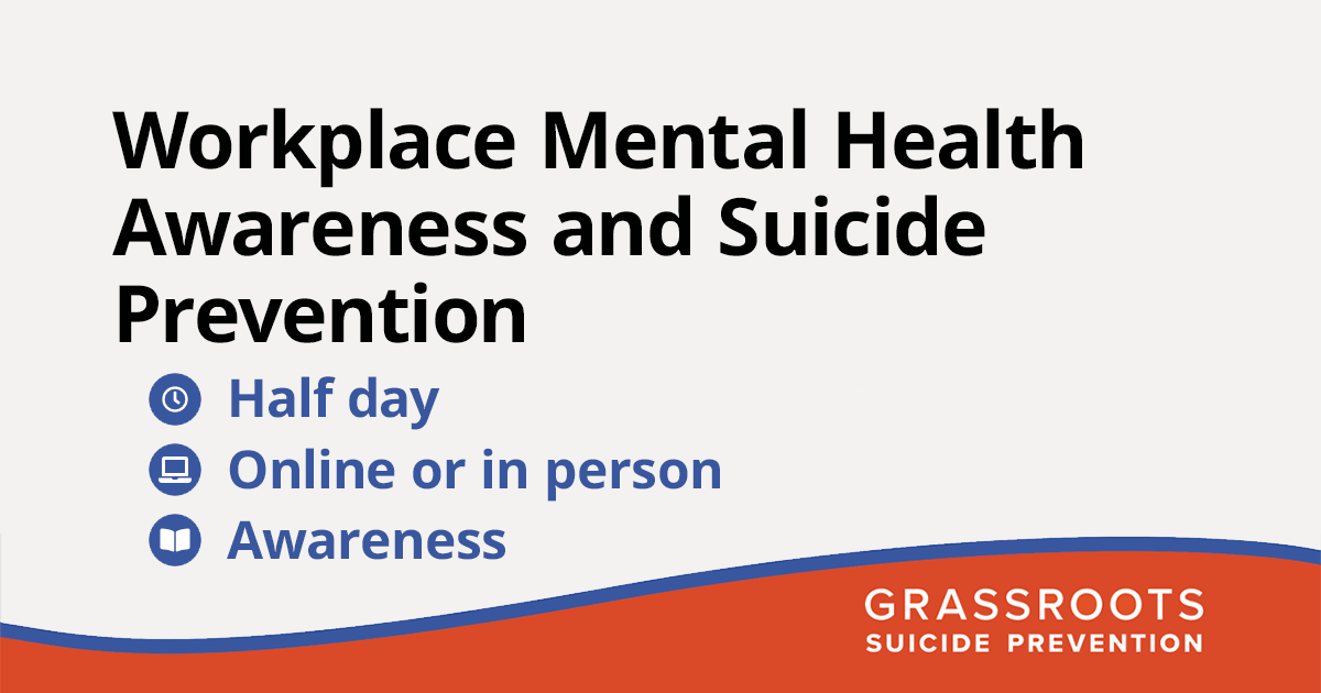 Workplace Mental Health Awareness and Suicide Prevention - Grassroots ...
